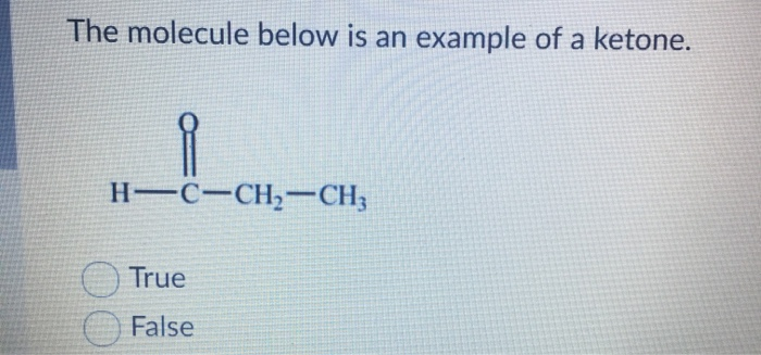 Solved The molecule below is an example of a ketone. | Chegg.com