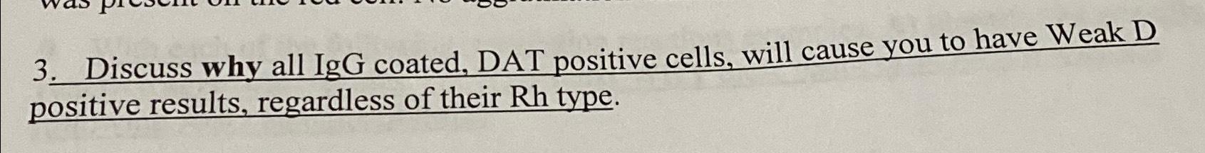 Solved Discuss why all IgG coated, DAT positive cells, will | Chegg.com