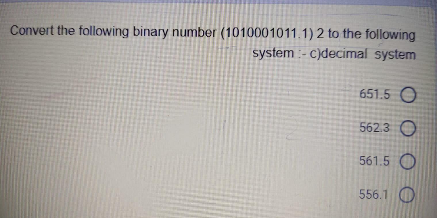 Solved Convert the following binary number (1010001011.1) 2 | Chegg.com