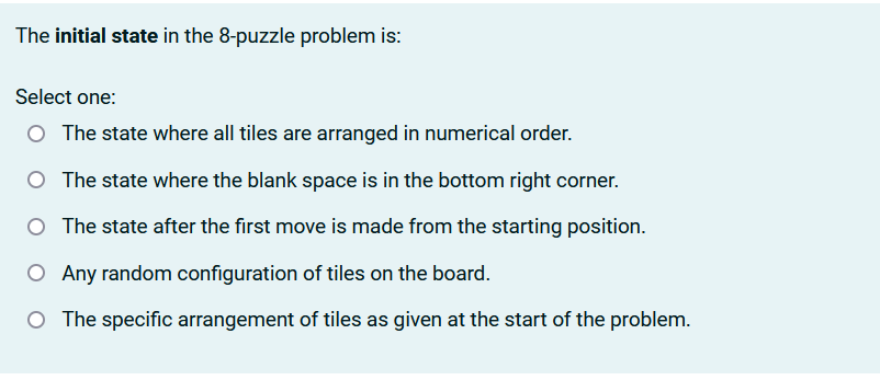 Solved The initial state in the 8-puzzle problem is:Select | Chegg.com