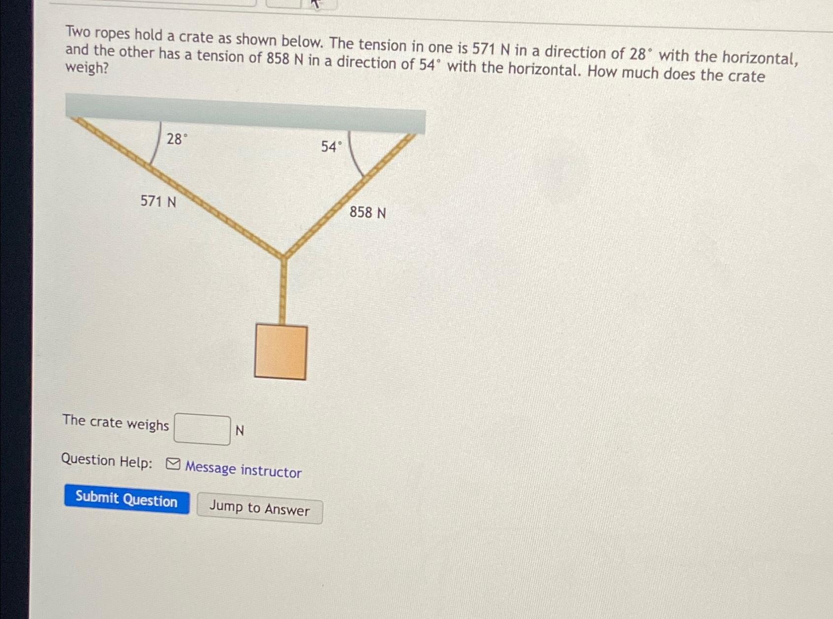 Solved Two ropes hold a crate as shown below. The tension in | Chegg.com