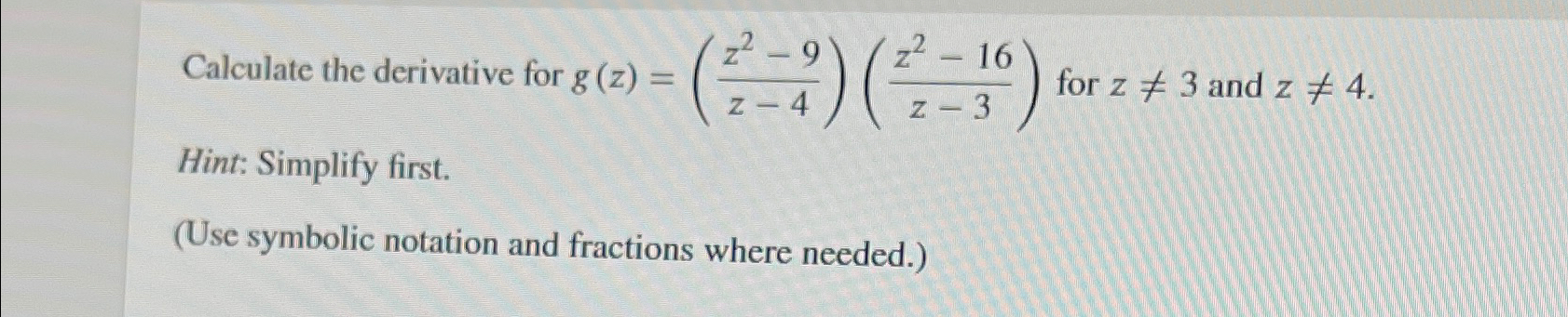 Solved Calculate the derivative for g(z)=(z2-9z-4)(z2-16z-3) | Chegg.com