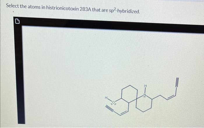 Solved Select the atoms in histrionicotoxin 283 A that are | Chegg.com