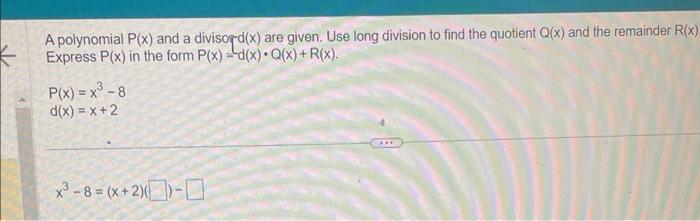 Solved A polynomial P(x) and a divisor d(x) are given. Use | Chegg.com