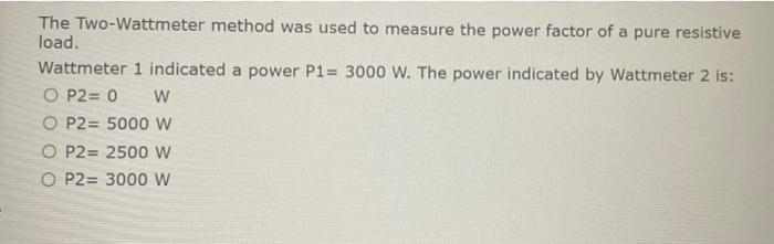 Solved The Two-Wattmeter method was used to measure the | Chegg.com