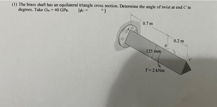 Solved (1) The brass shaft has an equilateral triangle cross | Chegg.com