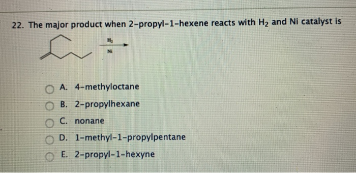 Solved 22. The major product when 2-propyl-1-hexene reacts | Chegg.com