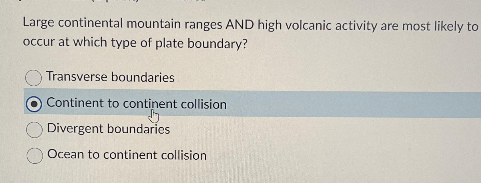 Solved Large continental mountain ranges AND high volcanic | Chegg.com