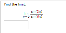 Solved Find the limit.limx→0sin(3x)sin(6x) | Chegg.com