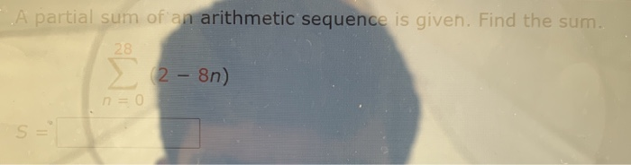 Solved A partial sum of an arithmetic sequence is given. | Chegg.com