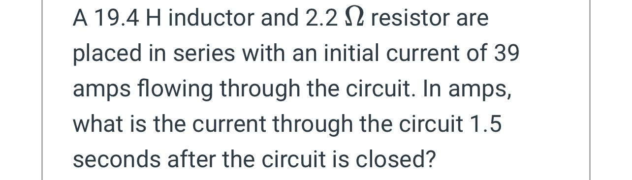 Solved A 19.4H ﻿inductor and 2.2Ω ﻿resistor are placed in | Chegg.com