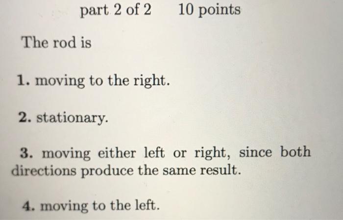 [Solved]: A straight rod moves along parallel conducting ra