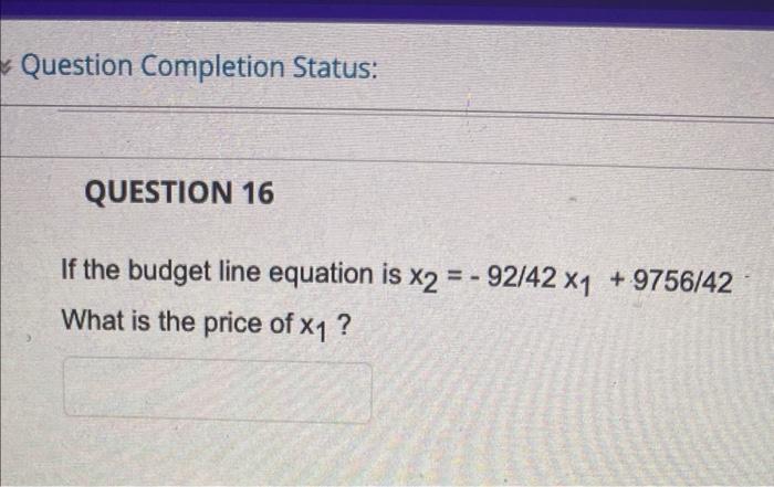 Solved If the budget line equation is x2=−92/42x1+9756/42 | Chegg.com