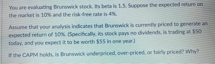 Solved You are evaluating Brunswick stock. Its beta is 1.5. | Chegg.com