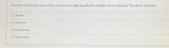 Solved A variant of adactyly where there is a loss of a | Chegg.com