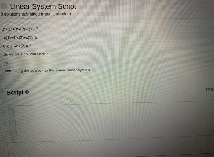 Solved Linear System Script O solutions submitted (max: | Chegg.com