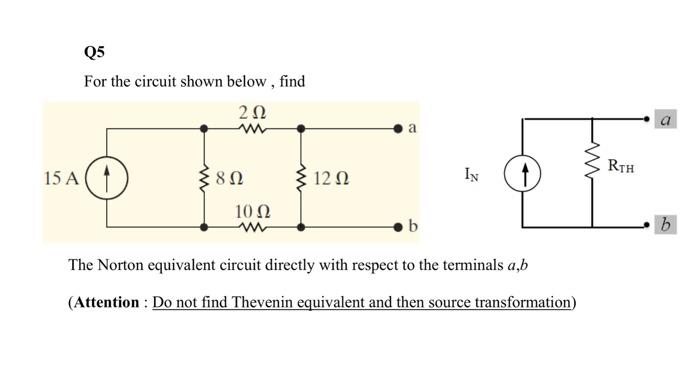 Solved Q5 For the circuit shown below, find The Norton | Chegg.com