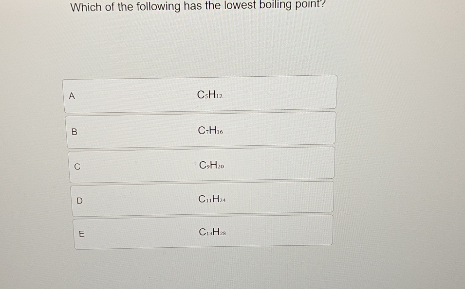 Solved Which of the following has the lowest boiling point?A | Chegg.com