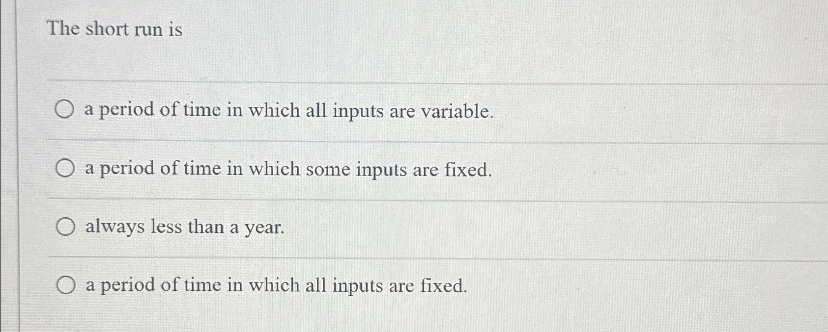 Solved The short run isa period of time in which all inputs | Chegg.com