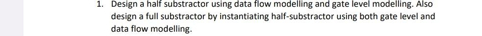 Solved Design a half substractor using data flow modelling | Chegg.com