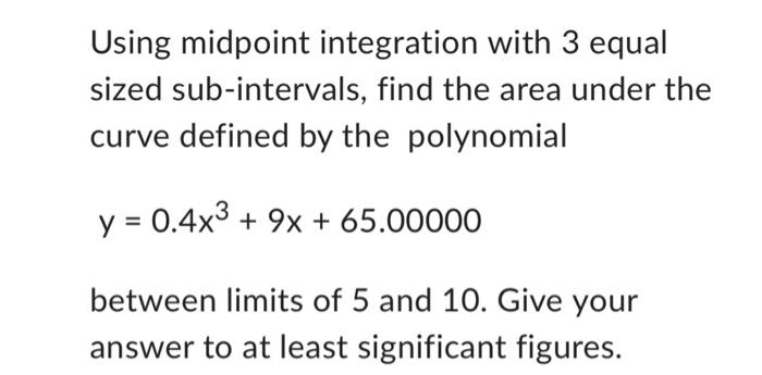 Solved Using midpoint integration with 3 equal sized | Chegg.com