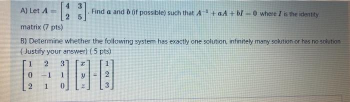 Solved TE 4 3 A) Let A 2 5 matrix (7 pts) Find a and b (if | Chegg.com