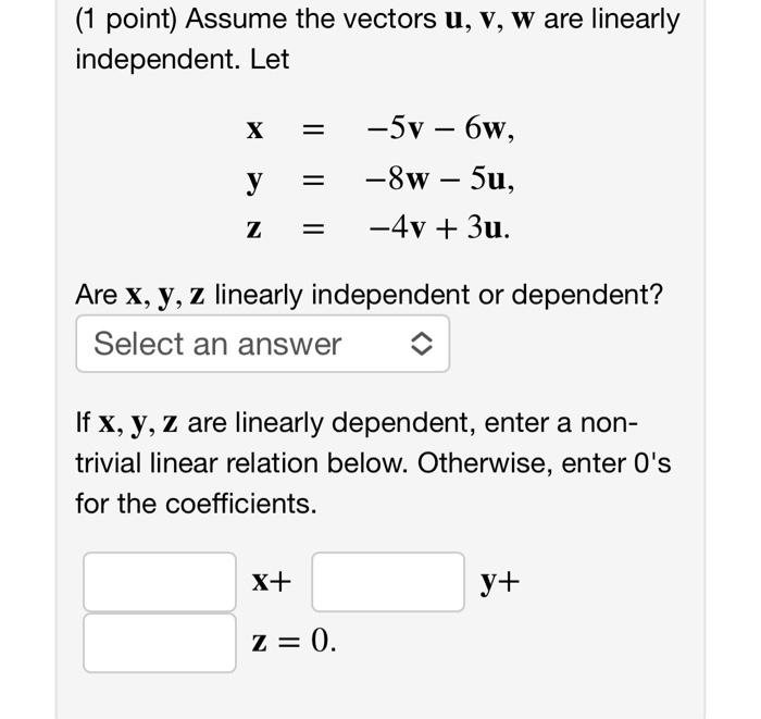 Solved (1 point) Assume the vectors u,v,w are linearly | Chegg.com
