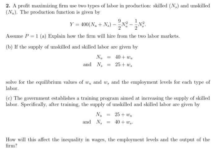 Solved 2. A profit maximizing firm use two types of labor in | Chegg.com
