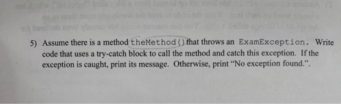 Solved 5) Assume there is a method theMethod () that throws | Chegg.com