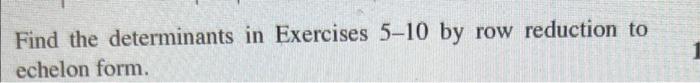 Solved Find the determinants in Exercises 5−10 by row | Chegg.com