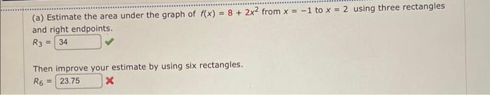 Solved (a) Estimate the area under the graph of f(x)=8+2x2 | Chegg.com