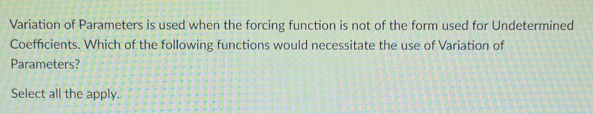 Solved Variation of Parameters is used when the forcing | Chegg.com