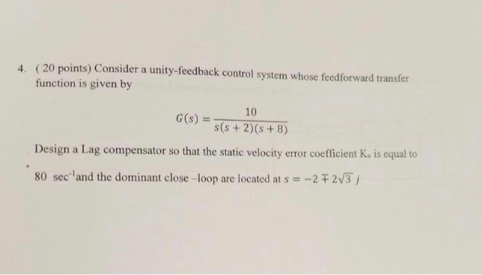 Solved 4. (20 points) Consider a unity-feedback control | Chegg.com