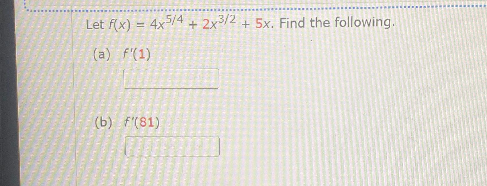 Solved Let f(x)=4x54+2x32+5x. ﻿Find the | Chegg.com