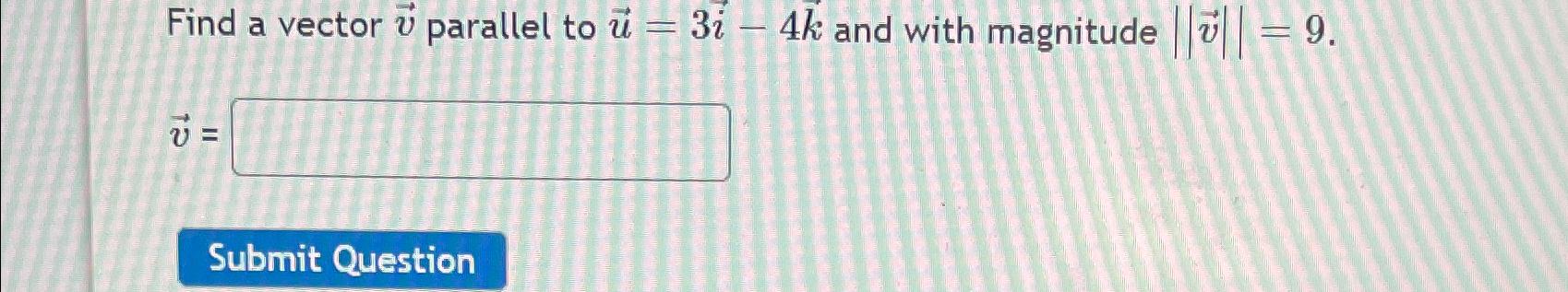 Solved Find a vector vec(v) ﻿parallel to | Chegg.com