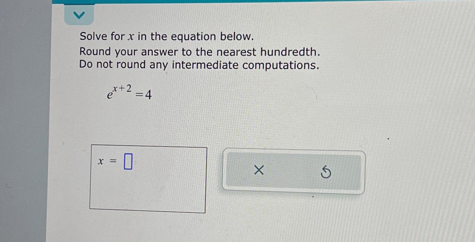 Solved Solve for x ﻿in the equation below.Round your answer | Chegg.com