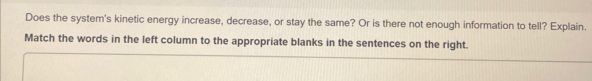 Solved Does the system's kinetic energy increase, decrease, | Chegg.com