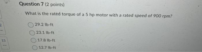Solved 2 15 Question 7 (2 points) What is the rated torque | Chegg.com