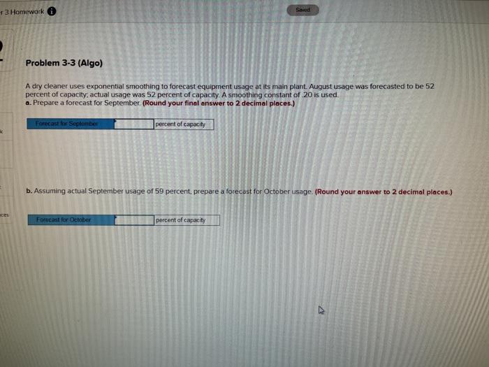Solved + 3 Homework Saved Problem 3-3 (Algo) A dry cleaner | Chegg.com Solved + 3 Homework Saved Problem 3-3 (Algo) A dry cleaner | Chegg.com