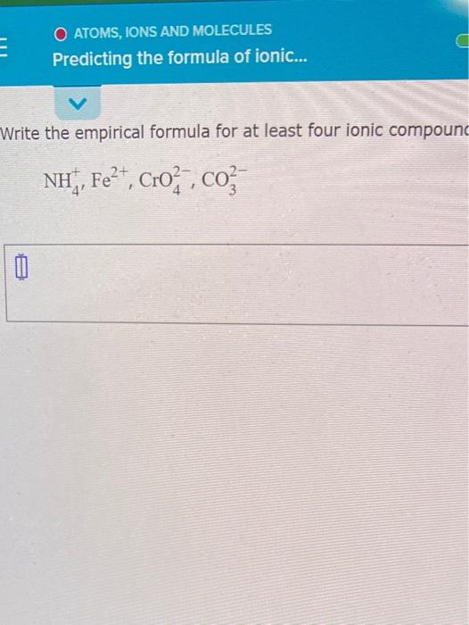 Solved E O ATOMS, IONS AND MOLECULES Predicting the formula | Chegg.com
