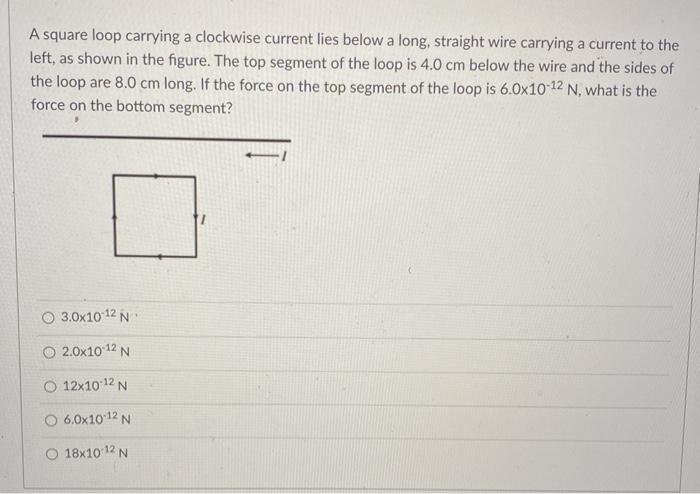 Solved A square loop carrying a clockwise current lies below | Chegg.com