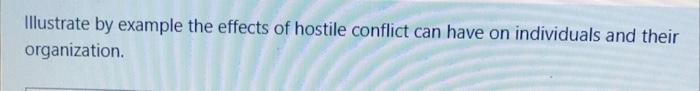 Solved Illustrate by example the effects of hostile conflict | Chegg.com