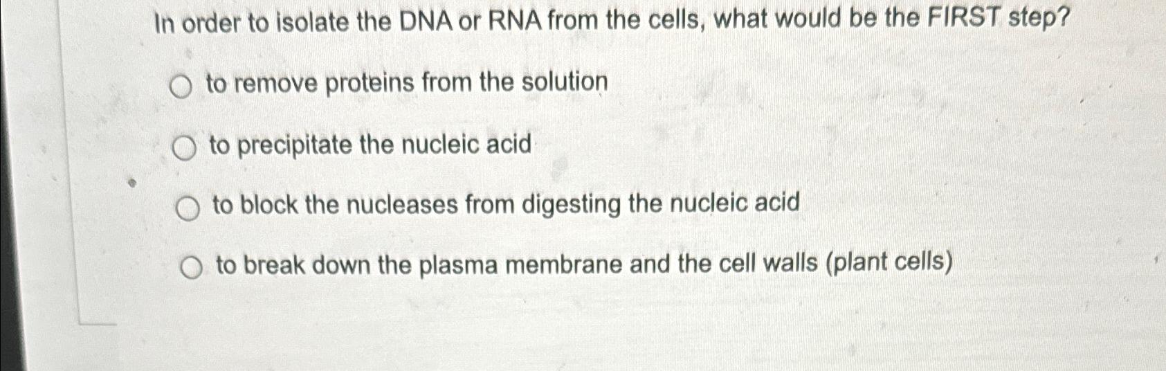 Solved In order to isolate the DNA or RNA from the cells, | Chegg.com