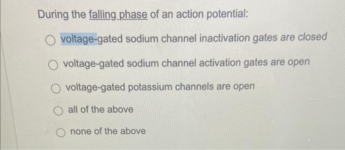Solved During the falling phase of an action potential: | Chegg.com
