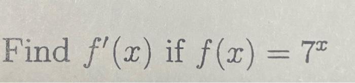 Solved Find f'(x) if f(x) = 7* | Chegg.com