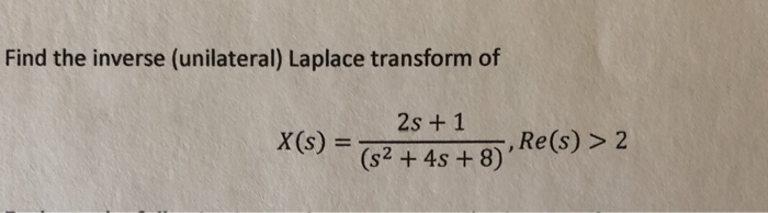 Solved Find the inverse (unilateral) Laplace transform of | Chegg.com