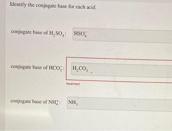 Solved Identify the conjugate base for each acid. conjugate | Chegg.com