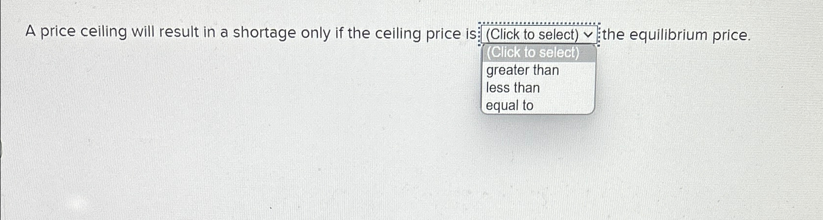 Solved A price ceiling will result in a shortage only if the | Chegg.com