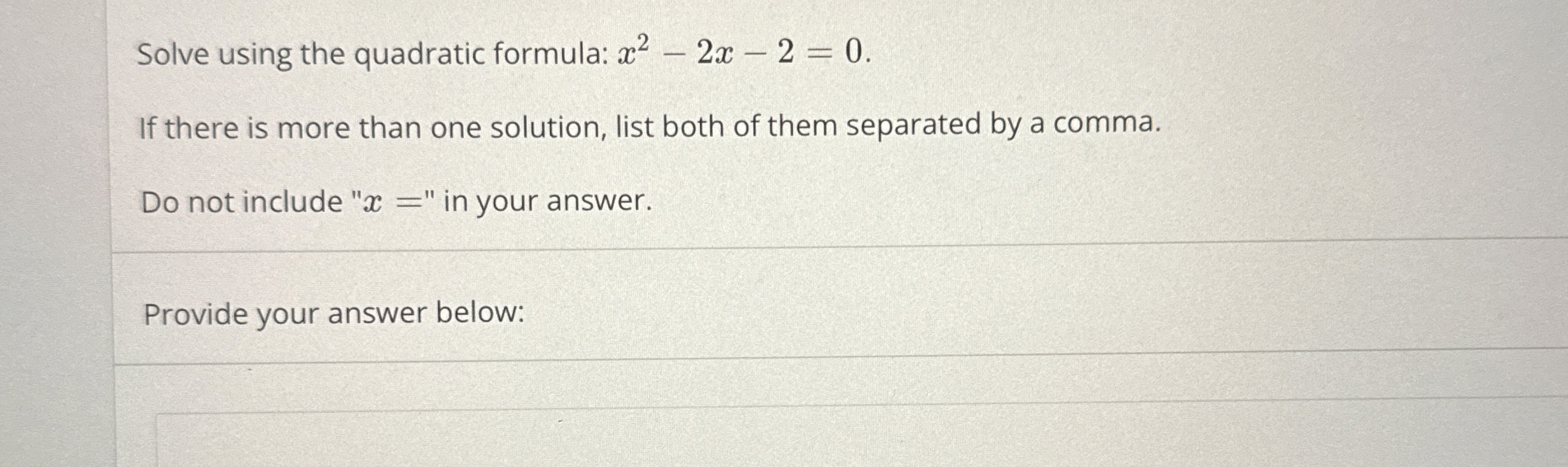 Solved Solve using the quadratic formula: x2-2x-2=0.If there | Chegg.com