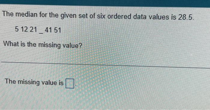 Solved The median for the given set of six ordered data | Chegg.com